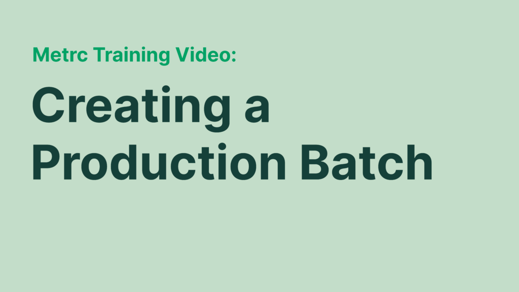Creating a Production Batch Metrc